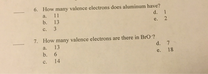 Solved 6. How many valence electrons does aluminum have? d. | Chegg.com