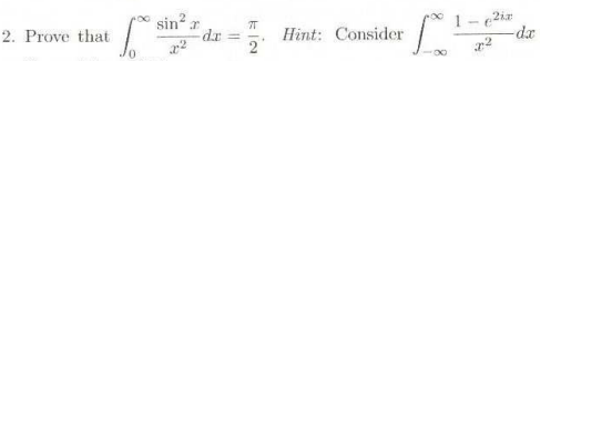 Prove that integral_0^infinity sin^2/x^2 dx = pi/2. | Chegg.com