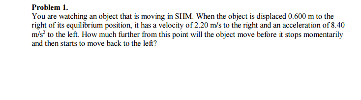 Solved You are watching an object that is moving in SHM. | Chegg.com