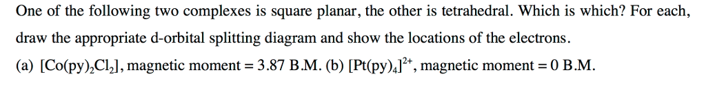 Solved One of the following two complexes is square planar, | Chegg.com