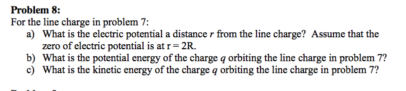 Solved For the line charge in problem 7: What is the | Chegg.com