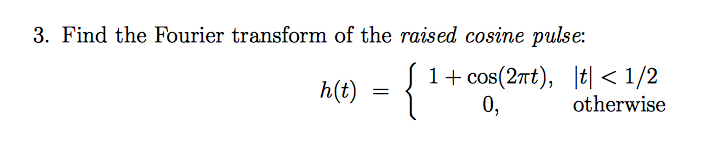 Solved Find the Fourier transform of the raised cosine | Chegg.com