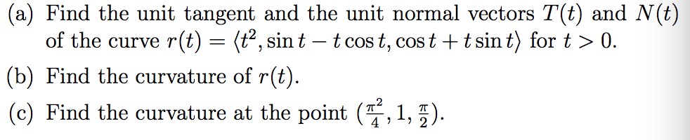 Solved (a) Find the unit tangent and the unit normal vectors | Chegg.com