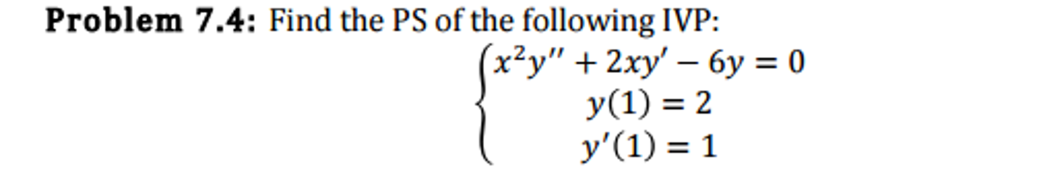 Solved Find the PS of the following IVP: {x^2 y" + 2xy' - | Chegg.com