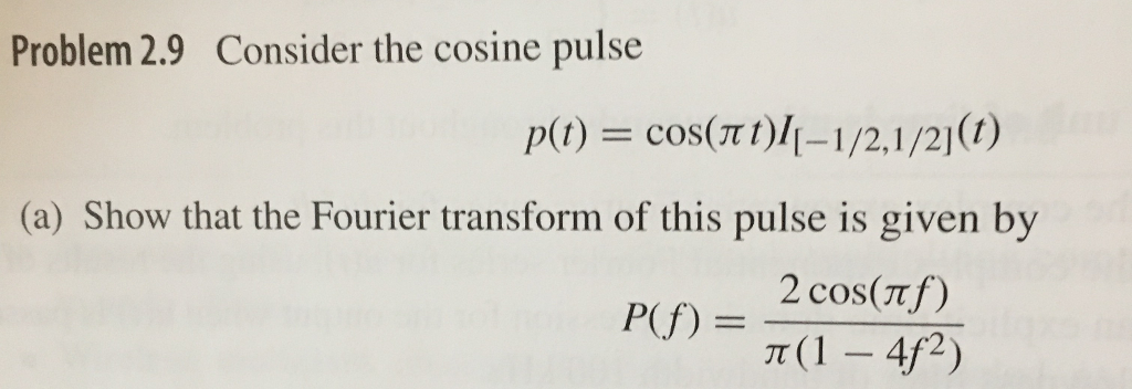 Solved Consider the cosine pulse p(t) = cos (pi t)I_[- 1/2, | Chegg.com