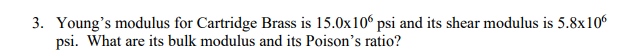 Solved 3. Young's modulus for Cartridge Brass is 15.0x10 psi | Chegg.com
