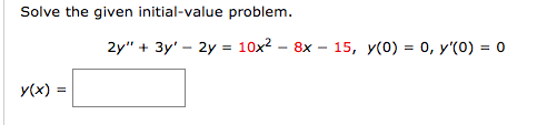 Solved Solve the given initial-value problem. 2y" + 3y' _ 2y | Chegg.com