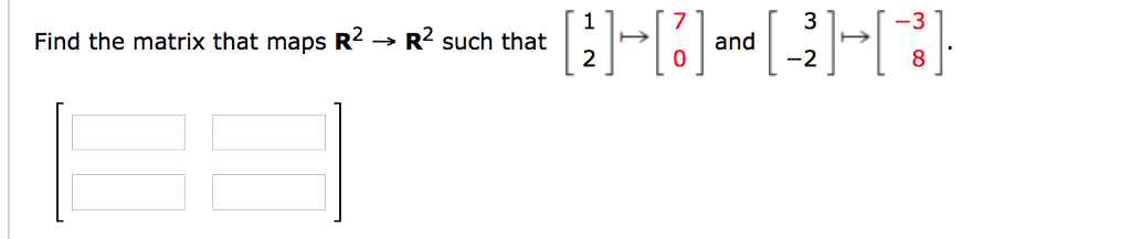 Solved Find the matrix maps R^2 rightarrow R^2 such that [1 | Chegg.com