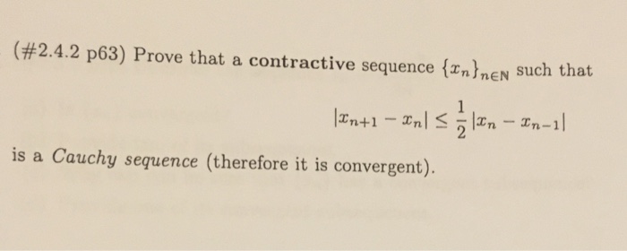 Solved Prove that a contractive sequence {x_n}_n elementof N | Chegg.com