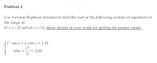 Solved Problem 1: Use Newton-Raphson iteration to find the | Chegg.com