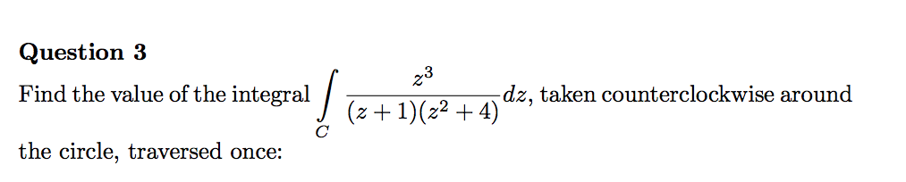 Solved Question 3 Find the value of the integral the circle, | Chegg.com