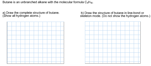Solved Butane is an unbranched alkane with the molecular | Chegg.com
