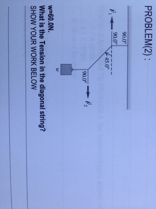 Solved w=60.0N. What is the Tension in the diagonal string? | Chegg.com