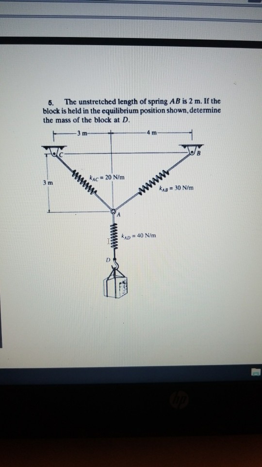 Solved 5. The unstretched length of spring AB is 2 m. If the | Chegg.com