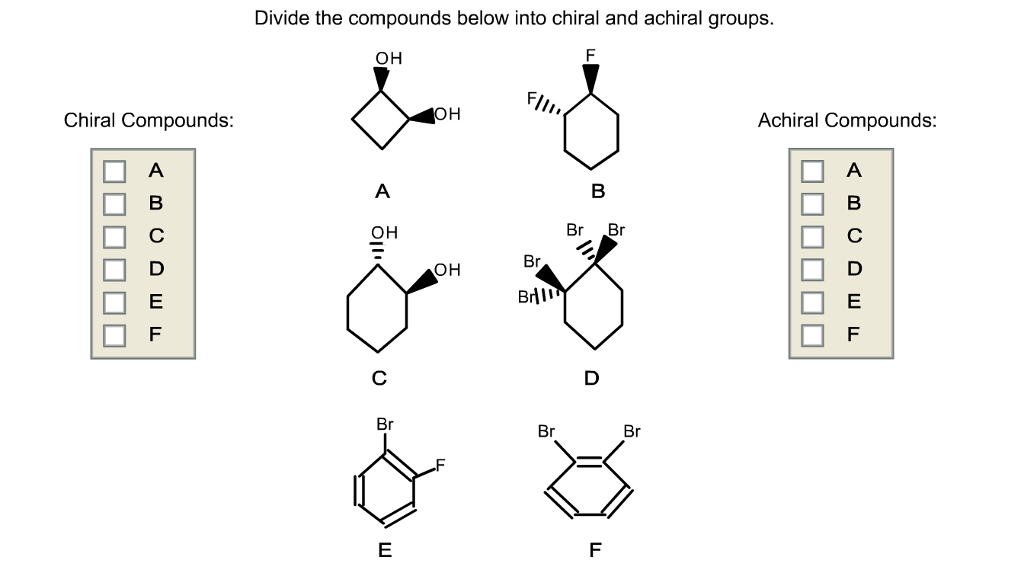 Solved Divide the compounds below into chiral and achiral | Chegg.com