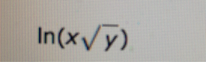 Solved Expand the logarithm ln (x Squareroot y) | Chegg.com