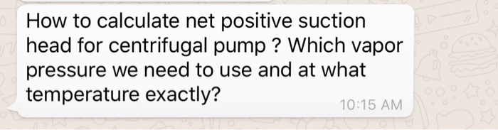 Solved How to calculate net positive suction head for | Chegg.com