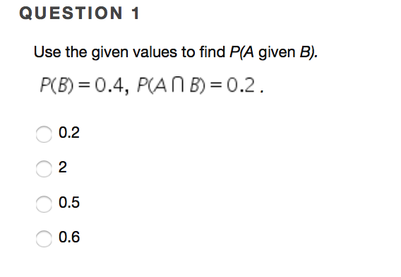 Solved QUESTION 1 Use the given values to find P(A given B). | Chegg.com