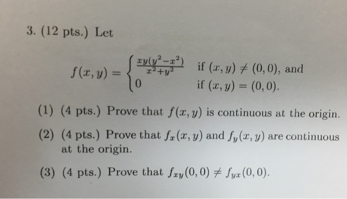 Solved Let f(x y) = {xy(y^2 - x^2)/x^2 + y^2 0 if (x, y) | Chegg.com Solved Let f(x y) = {xy(y^2 - x^2)/x^2 + y^2 0 if (x, y) | Chegg.com