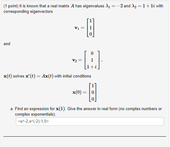Solved (1 point) It is known that a real matrix A has | Chegg.com