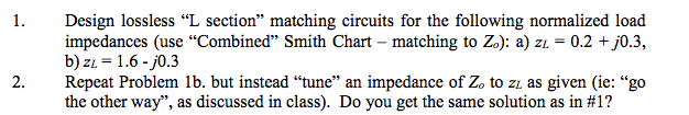Solved 1. Design lossless "L section" matching circuits for | Chegg.com