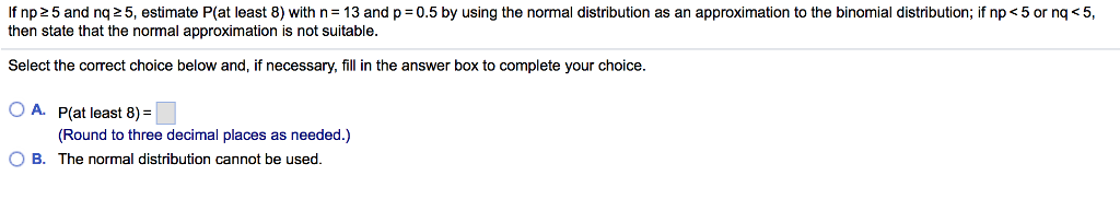 Solved lf np25 and nq 5, estimate P(at least 8) with n = 13 | Chegg.com