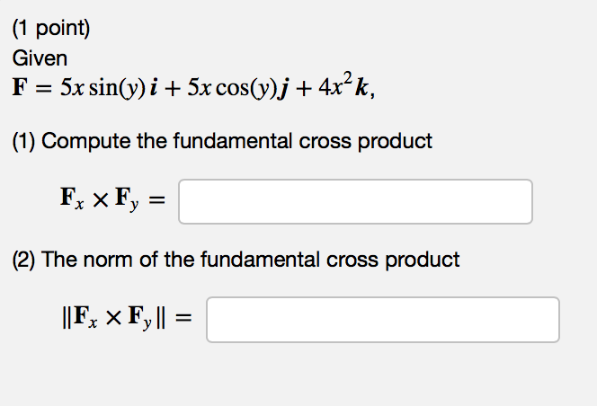 Solved (1 point) Given F-5x sin(y) i + 5x coswi + 4x2k, (1) | Chegg.com