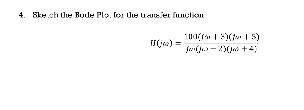 Solved 4. Sketch the Bode Plot for the transfer functiorn | Chegg.com