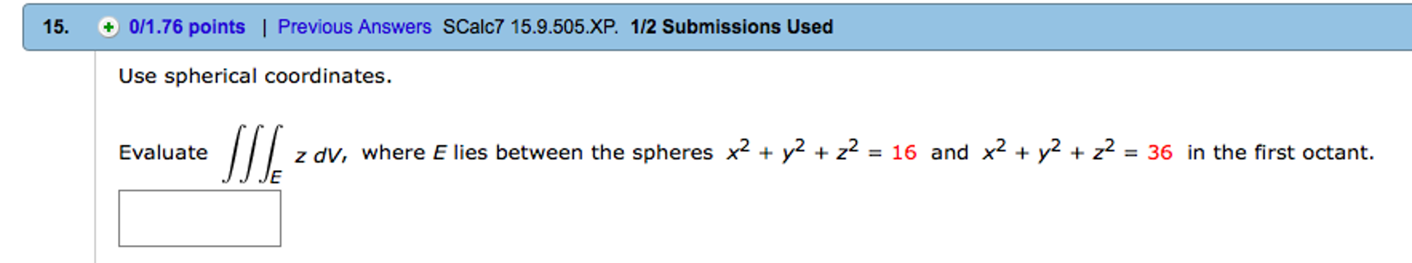 Solved Use spherical coordinates. Evaluate tripleintegral_E | Chegg.com Solved Use spherical coordinates. Evaluate tripleintegral_E | Chegg.com