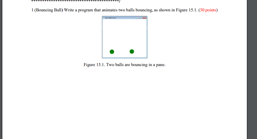Solved 1 Bouncing Ball Write A Program That Animates Two 