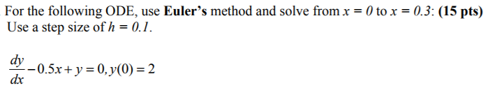 Solved For the following ODE, use Euler's method and solve | Chegg.com