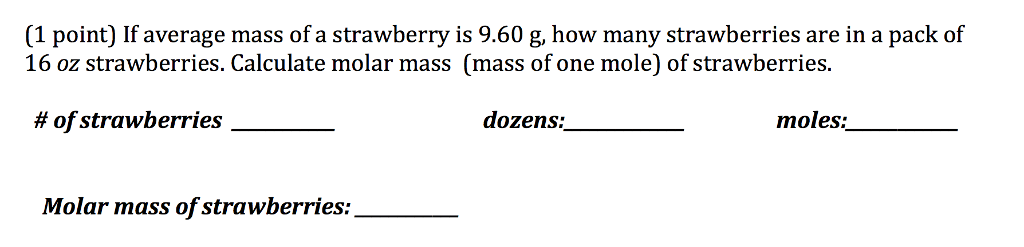 Solved If average mass of a strawberry is 9.60 g, how many | Chegg.com