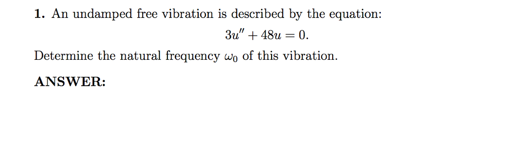 Solved An undamped free vibration is described by the | Chegg.com
