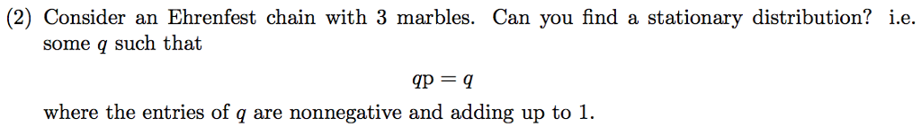 Solved Consider an Ehrenfest chain with 3 marbles. Can you | Chegg.com