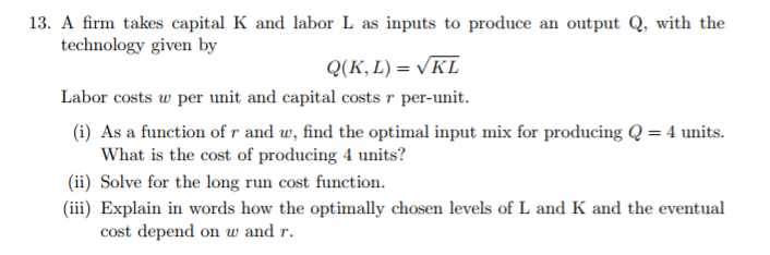 Solved A firm takes capital K and labor L as inputs to | Chegg.com