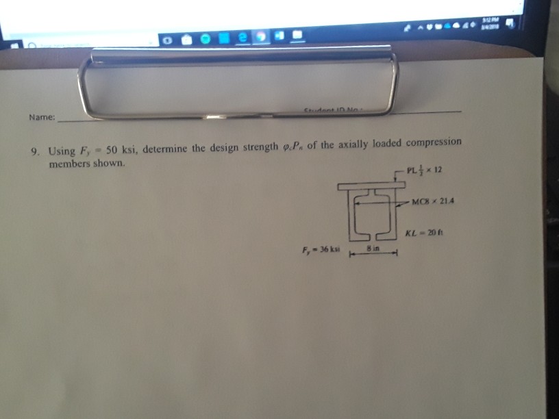 Solved Name: 9. Using F-50 ksi, determine the design | Chegg.com