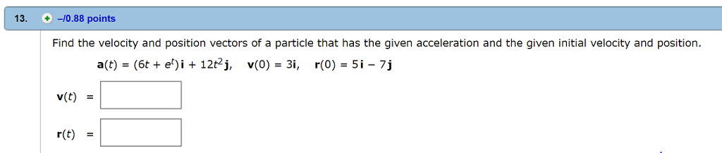 Solved Find The Velocity And Position Vectors Of A Particle