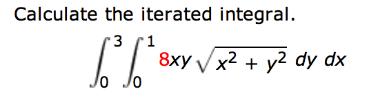 Calculate the iterated integral. 8xy dy dx | Chegg.com