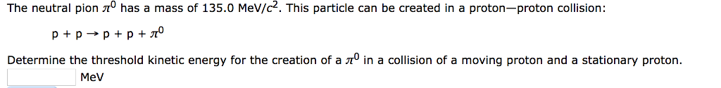 Solved The neutral pi^0 has a mass of 135.0 MeV/c^2. This | Chegg.com