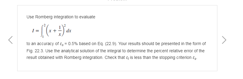 Solved Use Romberg integration to evaluate to an accuracy of | Chegg.com