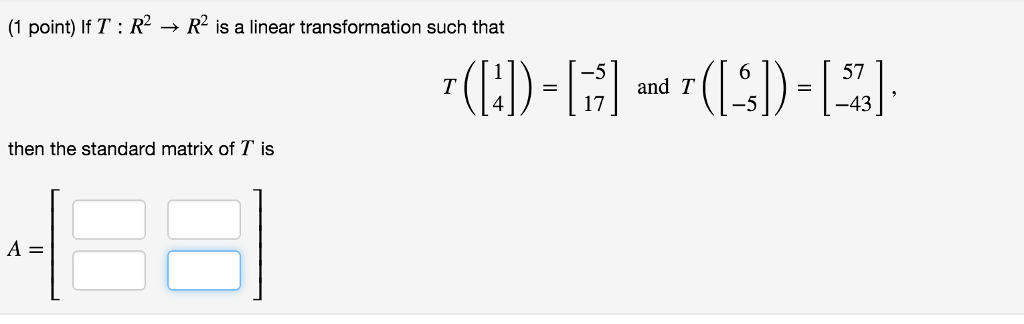 Solved (1 point) 11T : R2 ? R2 is a linear transformation | Chegg.com