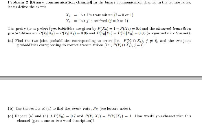 Solved: In The Binary Communication Channel In The Lecture... | Chegg.com