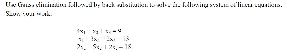 Solved Use Gauss elimination followed by back substitution | Chegg.com