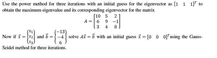 Solved Use the power method for three iterations with an | Chegg.com