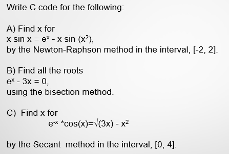Solved Write C code for the following: A) Find x for x sin | Chegg.com