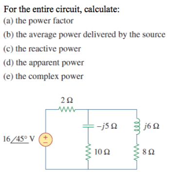Solved For the entire circuit, calculate: (a) the power | Chegg.com