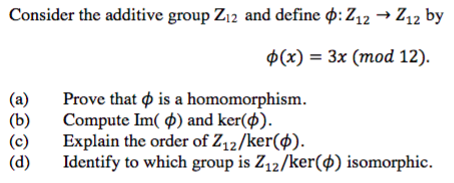 Solved Consider the additive group Z12 and define φ:Z12 → | Chegg.com