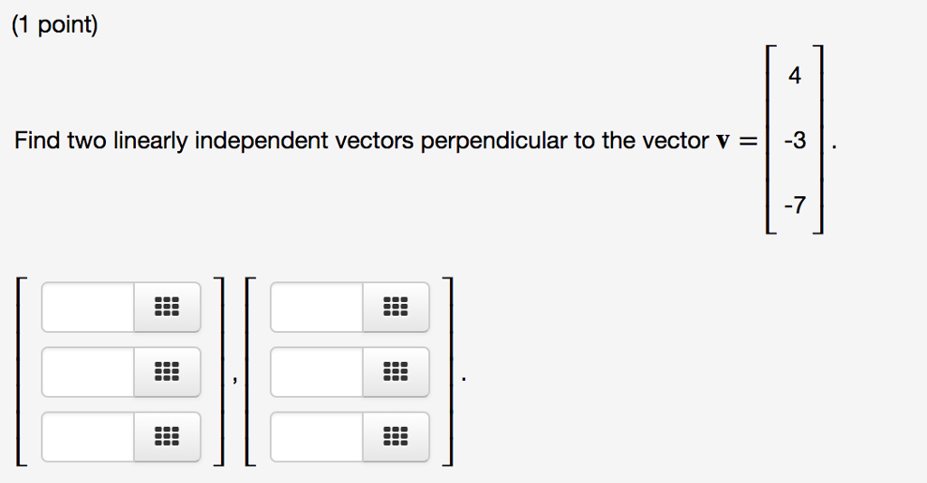 Solved (1 point) 4 Find two linearly independent vectors | Chegg.com