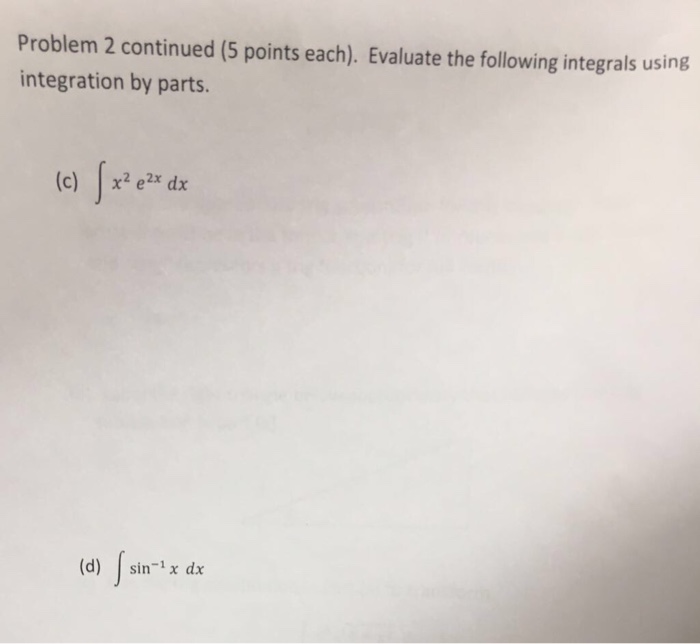 Solved Evaluate the following integrals using integration by | Chegg.com
