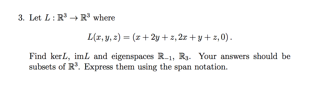 Solved Let L : R^3 right arrow R^3 where L(x, y, z) = (x + | Chegg.com